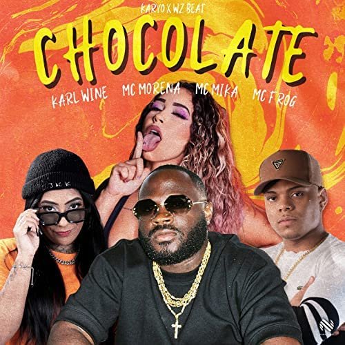 Chocolate - Karl Wine Feat. MC Frog ,Mc Mika ,Mc Morena ,WZ Beat ,Karyo ...