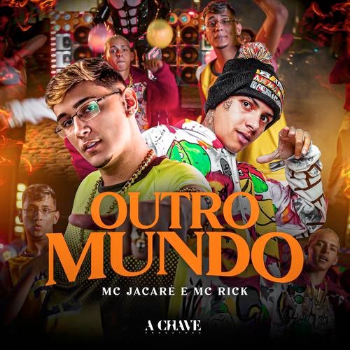 Outro Mundo – Mc Jacaré Feat. Mc Rick – Músicas Mais Tocadas