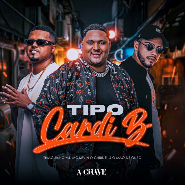 Tipo Cardi B – Thiaguinho MT Feat. MC Kevin o Chris, JS o Mão de Ouro ...